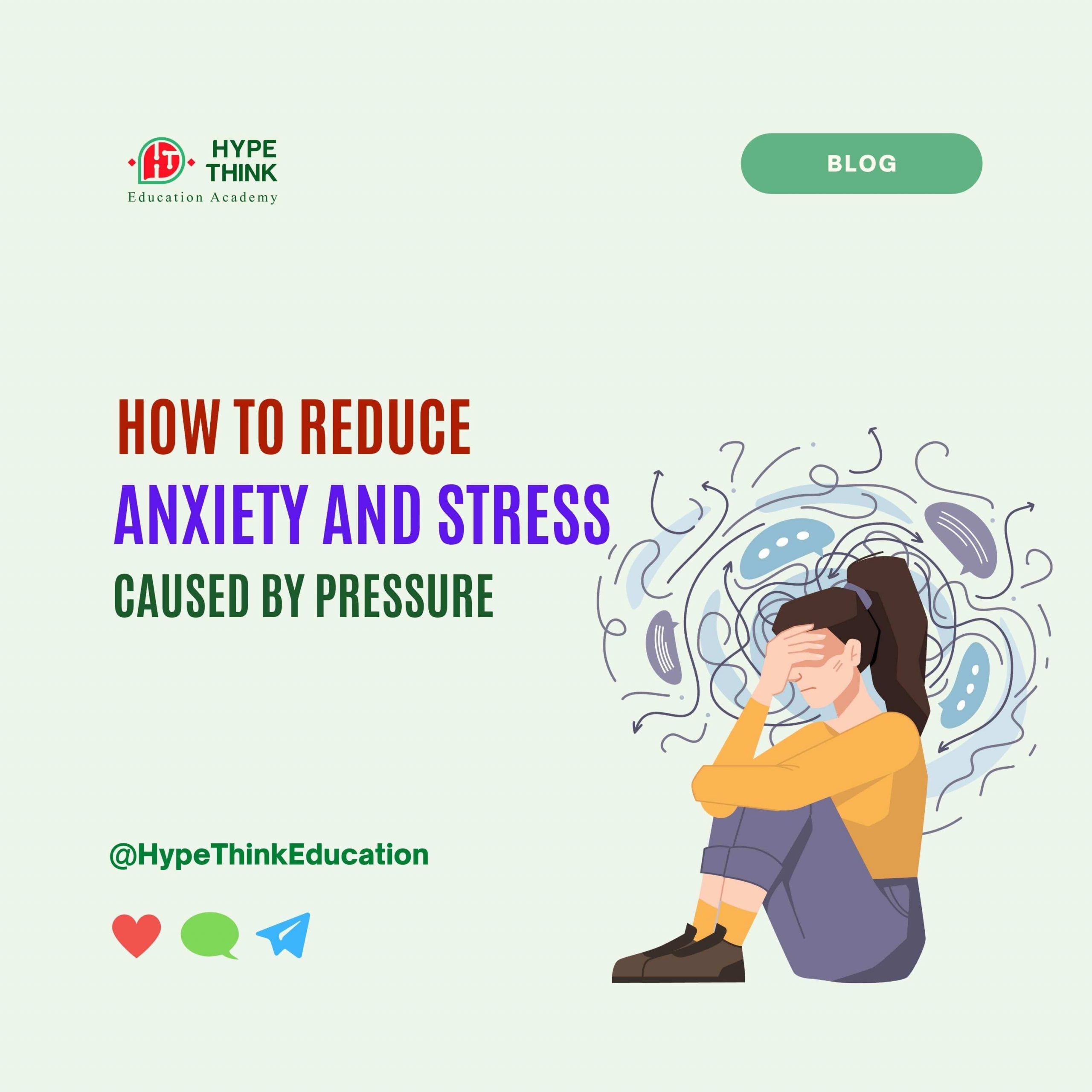 How to Reduce Anxiety and Stress - Hype Think Education