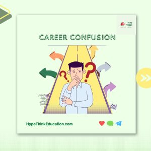 How to solve your career confusion - Hype Think Education